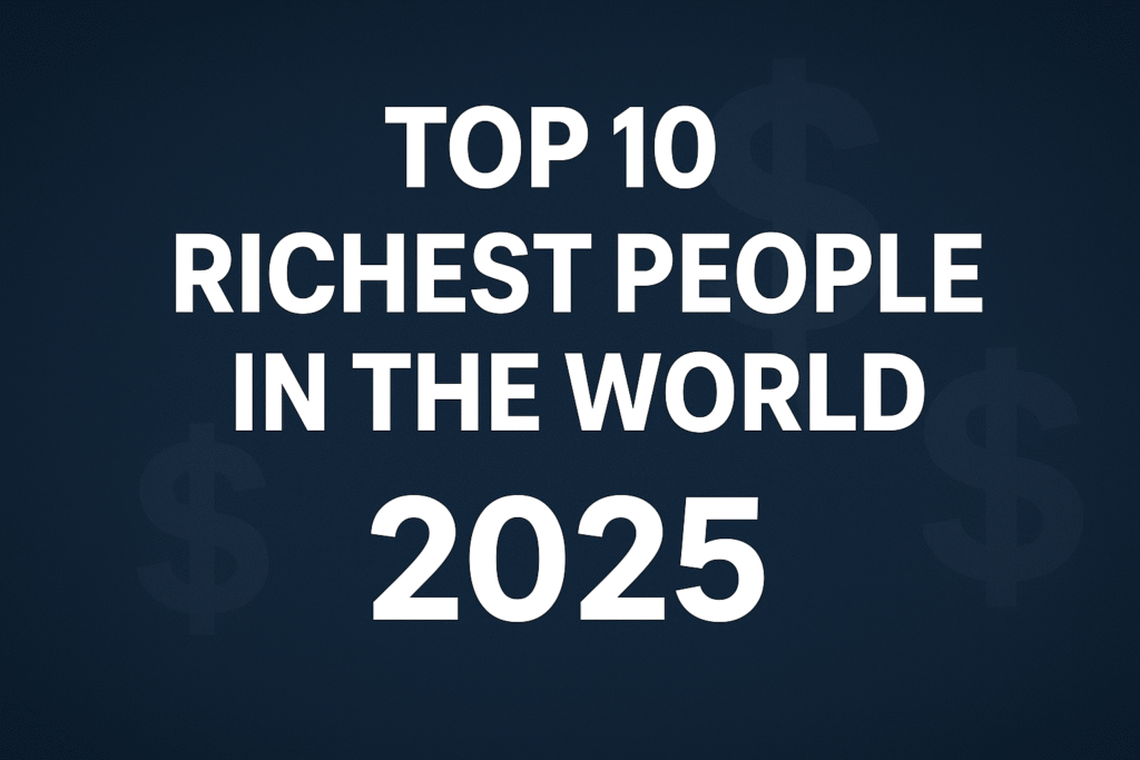 Top 10 Richest People in the World (2025) | Net Worth & Industry ...